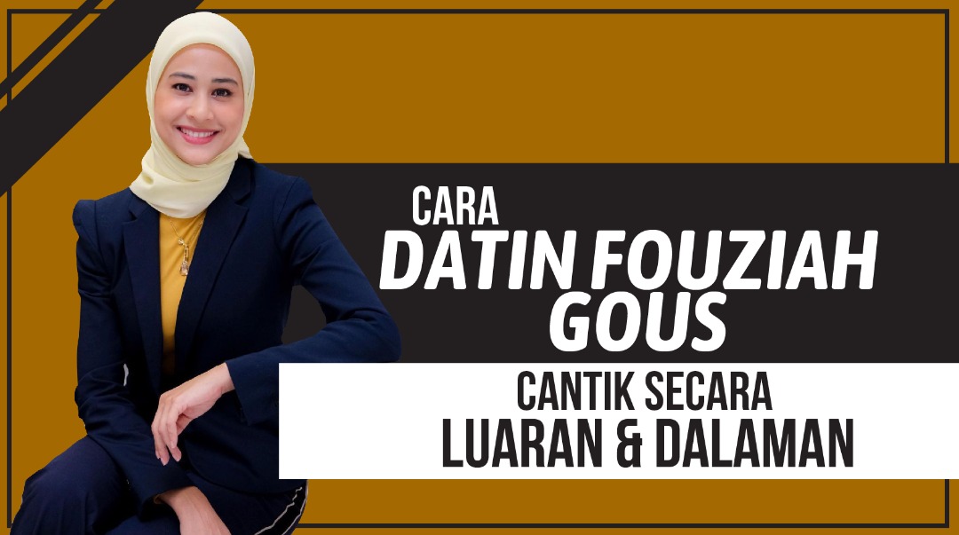 Cara Datin Fouziah Gous Cantik Secara Luaran & Dalaman | Nona Lifestyle