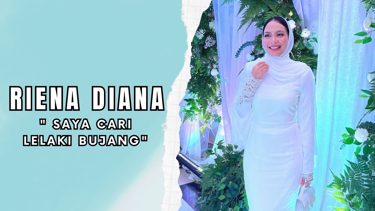 " Saya Cari Lelaki Bujang"-Riena Diana.