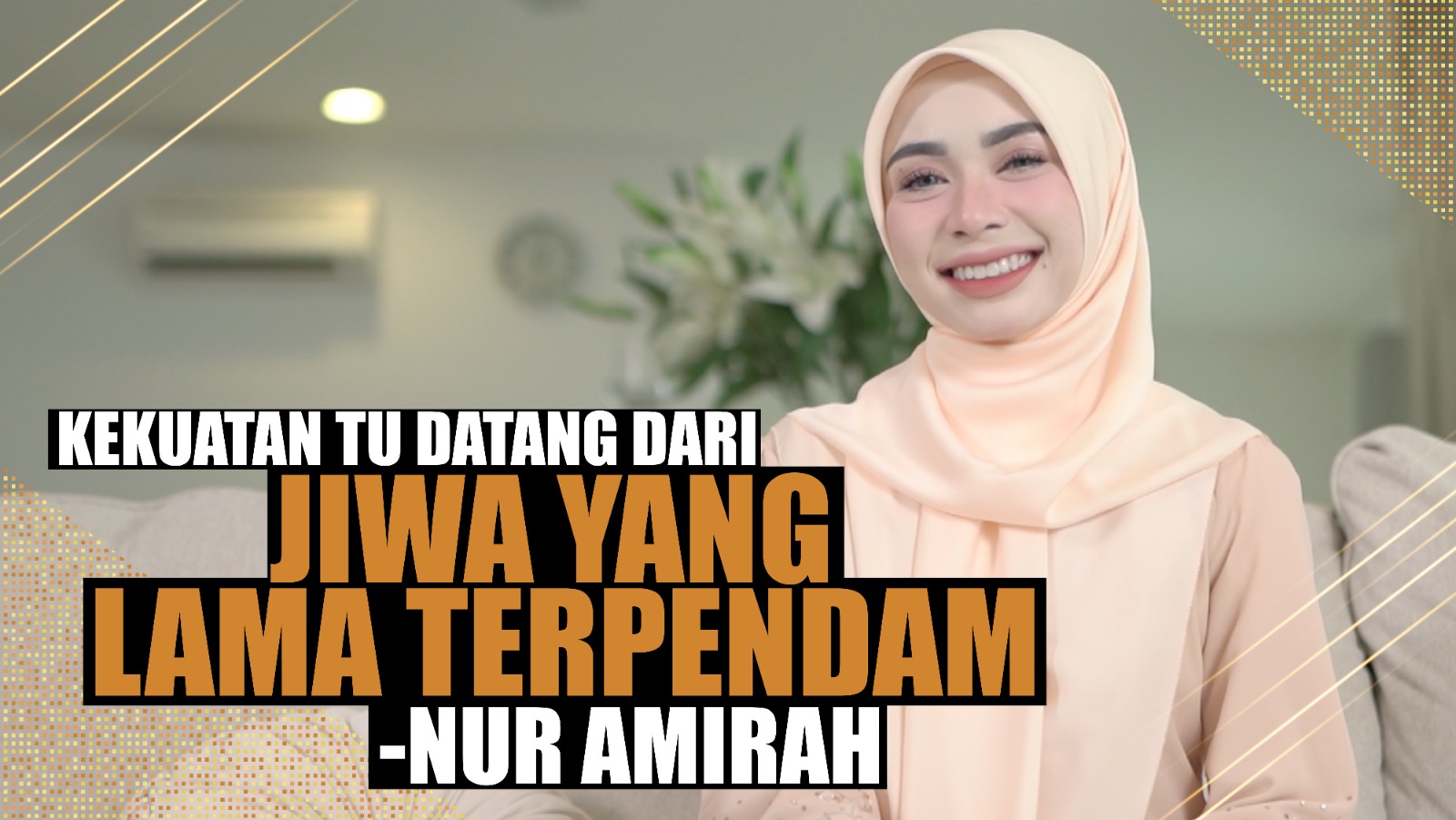 "Kekuatan Tu Datang Dari Jiwa Yang Lama Terpendam..." Nur Amirah